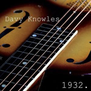 Davy Knowles - 1932 CD アルバム 輸入盤 - 最安値・価格比較 - Yahoo!ショッピング｜口コミ・評判からも探せる