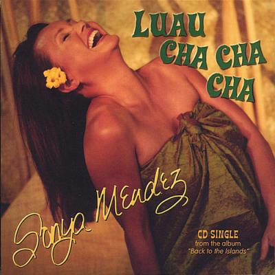 Sonya Mendez - Luau Cha Cha Cha CD - 最安値・価格比較 - Yahoo!ショッピング｜口コミ・評判からも探せる