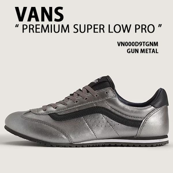 バンズ プレミアム スーパー ロー プロ ガンメタル商品名：VANS PREMIUM SUPER LOW PRO GUN METAL VN000D9TGNMヴァンズシューズ バンズシューズ レディーススニーカー T-トゥ メタリックレザーア...