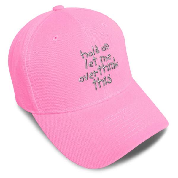商品名:  Baseball Cap Hold on Let Me Overthink This Embroidery Acrylic Dad Hats for Men &amp; Women Strap Closure Soft Pink...