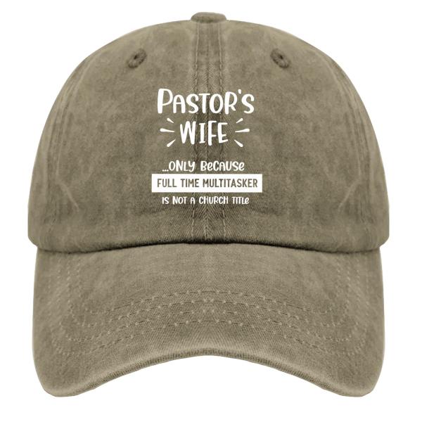 商品名:  Pastors Wife Only Because Full Time Multitasker is Not A Churchs Title Baseball Cap Garden Hat Pigment Khakiブランド: ...