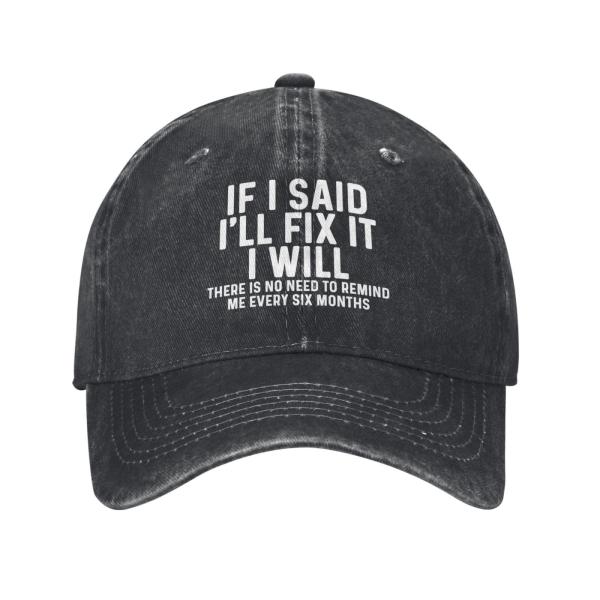 商品名:  Georgeston If I Said I'll Fix It I Wills There is No Needs to Reminds Me Every Six Months Hat Men Dad Hat Fashiona...