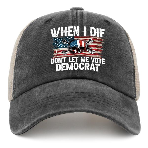 商品名:  When I Die Don't Let Me Vote Democrat Hat for Men Humor Cycling Caps Women AllBlack Cap Cute Unique Gifts for Arti...