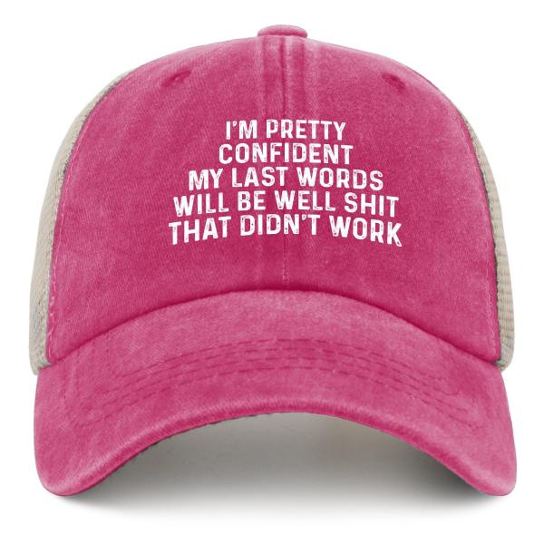 商品名:  Elixvsoer I'm Pretty Confident My Last Words Will Be Well Shit That Didn't Work Trucker Hat Men Funny Mesh Hats fo...