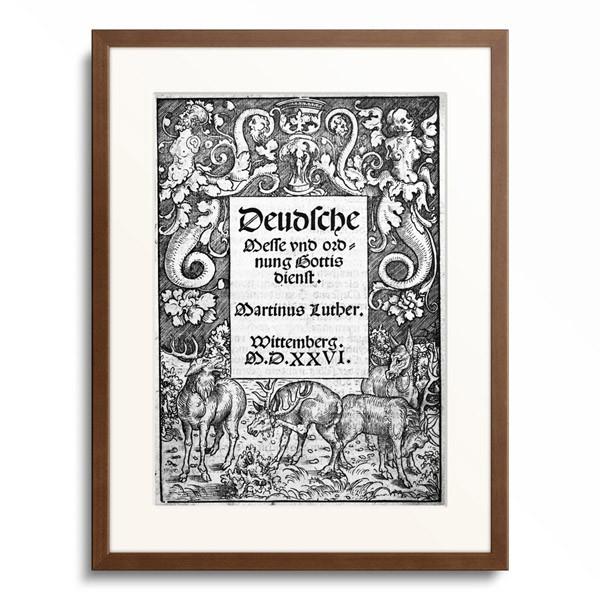 Luther, Martin.Reformer, 1483-1546.Works: "Deudsche Messe vnd ordnung Gottisdienst."- (Concluding part of the New Church...