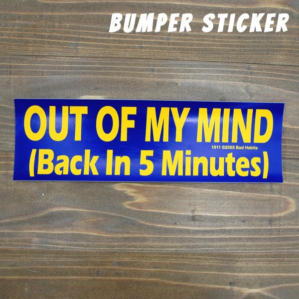 バンパーステッカーが新入荷しました！車のバンパーだけでなく、パソコンやキャリーバッグなどお部屋の愛用品に貼り付けておしゃれに！Out of my mind(back in 5 minutes)”気が狂っている(5分後にもとに戻ります)”■サ...