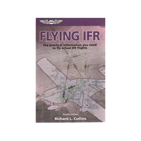 （古本）Flying IFR The Practical Information You Need to Fly Actual IFR Flights Richard L. Collins Aviation Supplies &amp; A...