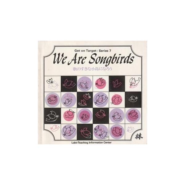 （古本）Get on Target: Series 7 We Are Songbirds 歌のすきな小鳥になろう 記名あり ラボ教育センター HK8135 19740115発行