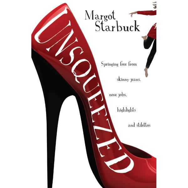 商品名: Unsqueezed: Springing Free from Skinny Jeans, Nose Jobs, Highlights and Stilettos (English Edition) Unsqueezed: Spr...