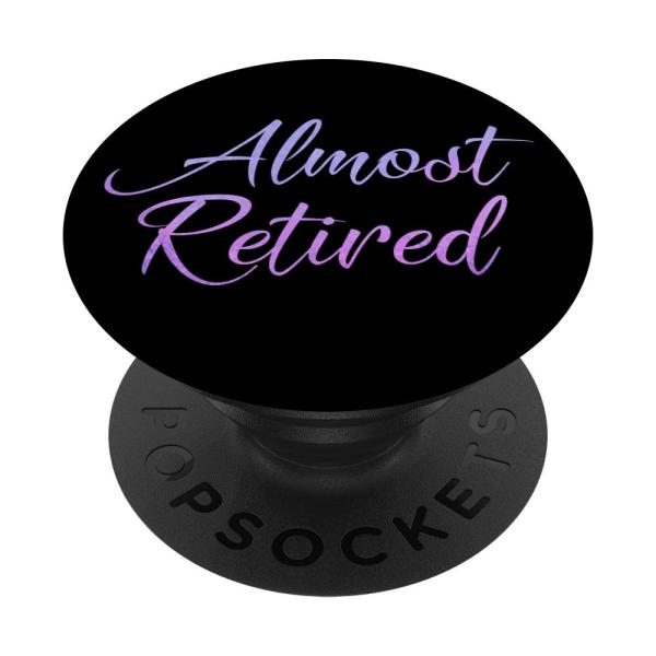 商品名:  Almost Retired Gift For Women Retiring Soon Retirement PopSockets Grip and Stand for Phones and Tabletsブランド: BB Fi...