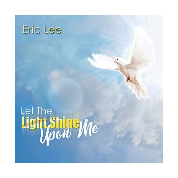 Let The Light Shine Upon Me / Eric Lee （レット ザ ライト シャイン アッポン ミー / エリック リー）（収録曲）1.Jesus Christ Is Risen Today2.Let the Lig...