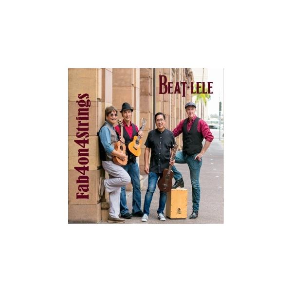 Fab 4 on 4 Strings / BEAT-LELE （ビート レレ）（収録曲）1. I Want to Hold Your Hand2. PS I Love You3. I Feel Fine4. Help!5. Ticket t...