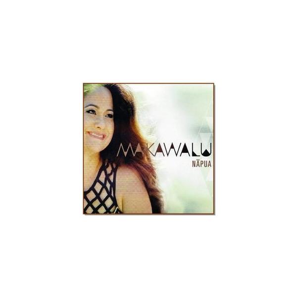 Makawalu / Napua（マカワル / ナプア）（収録曲）1.E Manono2.Puna Ku`u Aloha3.Halema`uma`u4.Lei Nani Kaulanu5.Ka Malanai Song6.Good As I...