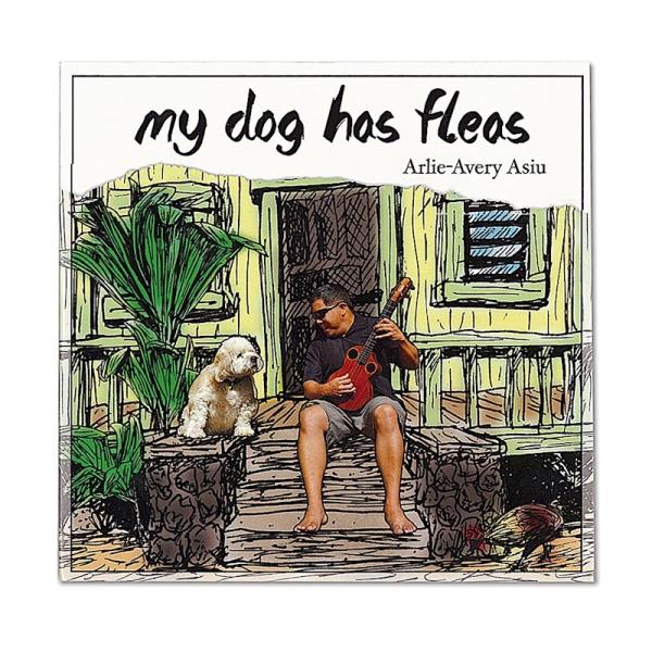 My Dog Has Fleas / Arlie-Avery Asiu （収録曲）1. Grandma's Mango Tree2. Sunset and Cocktails3. Hawaiian in Las Vegas (Remix)4...