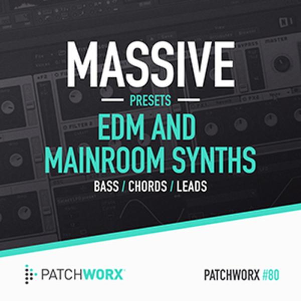 EDM〜大箱ハウス向けのPatchworxシリーズMassiveプリセット版・EDM〜エレクトロハウス〜プログレッシブ・ハウスなどの大箱向けハウスをフィーチャーしたPatchworxシリーズMassiveプリセット版・ベース、コード、リード...