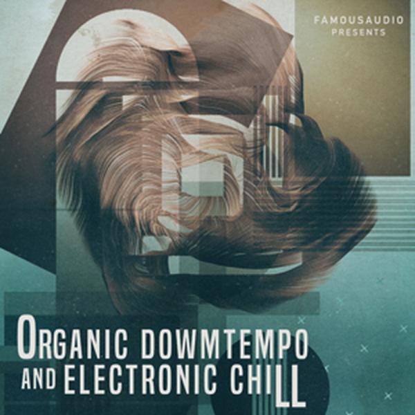 ダウンテンポ、チル、エレクトロニカ向けのオーガニックなサウンドを収録『ORGANIC DOWNTEMPO &amp; ELECTRONIC CHILL』はダウンテンポ、チル、エレクトロニカ向けのオーガニックなサウンドを含んだサンプルパックで...