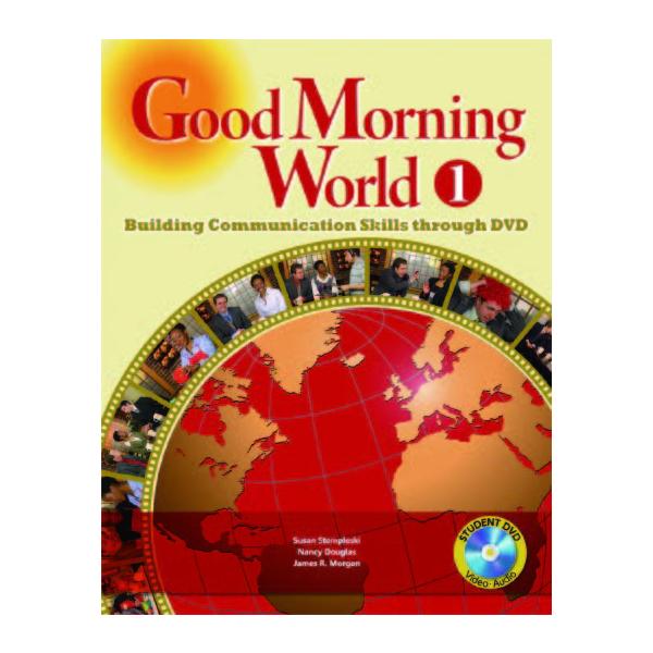 Good Morning WorldBuilding Communication Skills through DVDSusan Stempleski, Nancy Douglas, and James R. Morgan<Level...