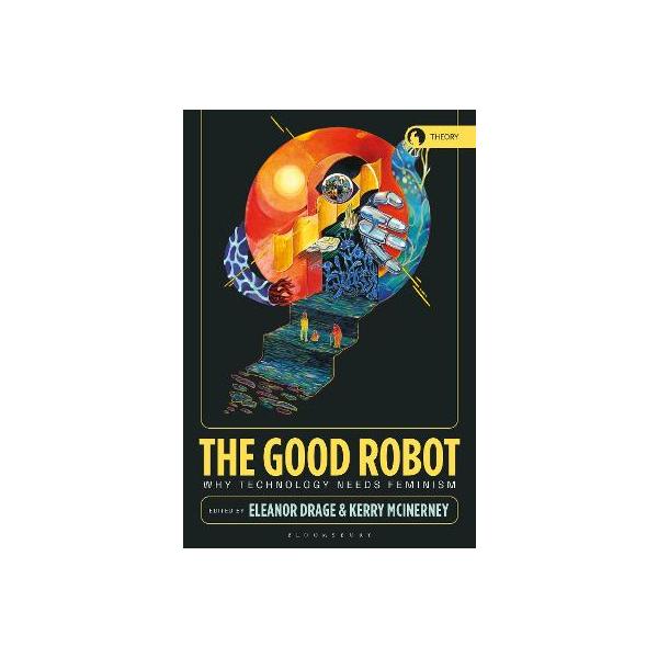 著者名: Eleanor Drage (University of Cambridge, UK); Kerry McInerney (University of Cambridge, UK)  |出版者: Bloomsbury Academ...