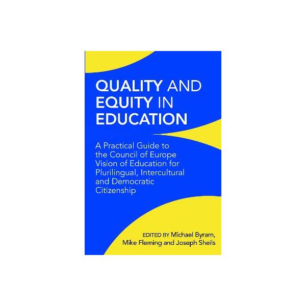 A Practical Guide to the Council of Europe Vision of Education for Plurilingual, Intercultural and Democratic Citizenshi...