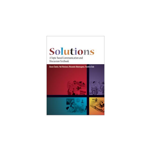 Solutions A Topic-based Communication and Discussion TextShawn Clankie, Yuki Maekawa, Masanobu Nakatsugawa, Tomohiro End...