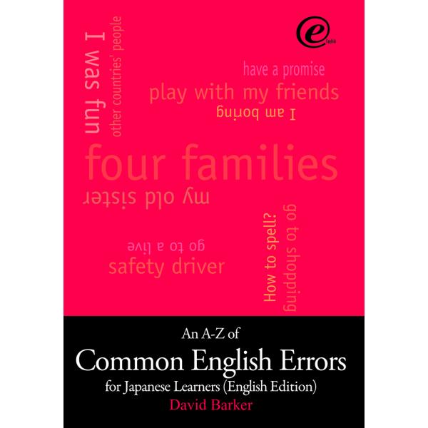 An A-Z of Common English Errors for Japanese Learners English Edition 著者: David Barker BTB press