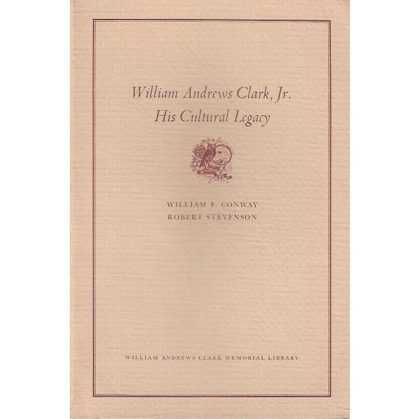 著者名: William E. Conway, Robert Stevenson  出版者: William Andrews Clark Memorial Library, University of California  出版年: 19...
