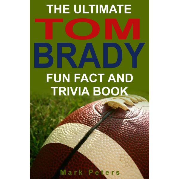 ・内容: NFLスター選手トム・ブレイディに関する雑学・トリビアを集めた洋書・言語: 英語版(English Edition)・用途: ファン向けの読み物、プレゼントにも・発行: Perfect World Marketing、2012年刊行