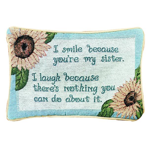・Woven decorative pillow with sentiment・Measures 12-1/2-inch wide by 8-1/2-inch tall・I smile because you're my sister. i...