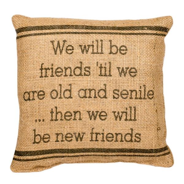 ・French Flea Market Style Country Pillow with friendship in mind. Pillow reads "We Will Be Friends 'til We Are Old and S...