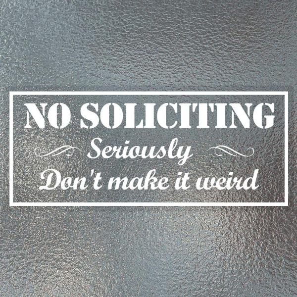 ・Funny No Soliciting Sticker Sign for Window Door House Home: Funny design with words No Soliciting Seriously Don't Make...