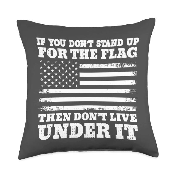 ・If You Don't Stand Up For The Flag Then Don't Live Under It・If You Don't Stand Up For The Flag Then Don't Live Under It...