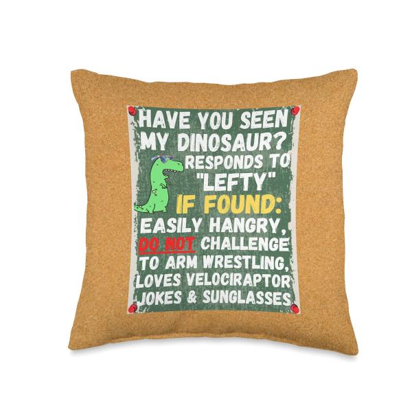 ・"Have You Seen My Dinosaur? Responds To "Lefty" If Found: Easily Hangry, DO NOT Challenge To Arm Wrestling, Loves Veloc...
