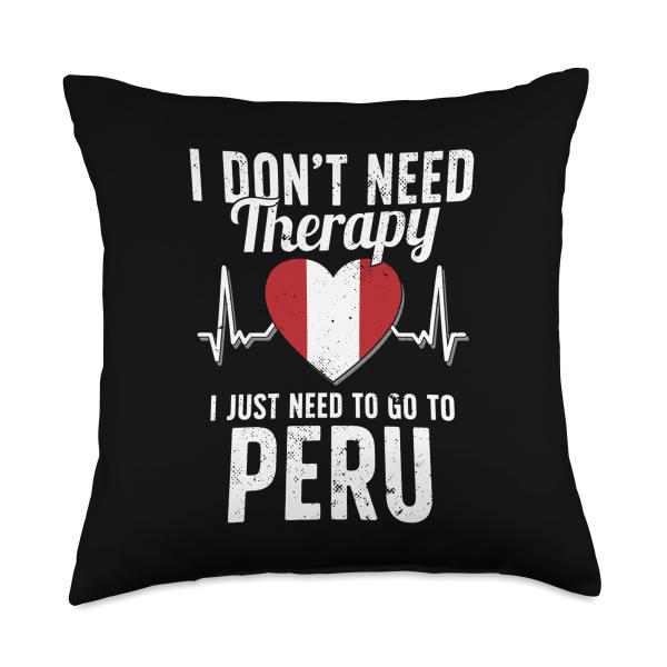 ・Do you have Peruvian roots? Or does someone dear to you belong to Peru? This I Don't Need Therapy, I Need To Go To Peru...