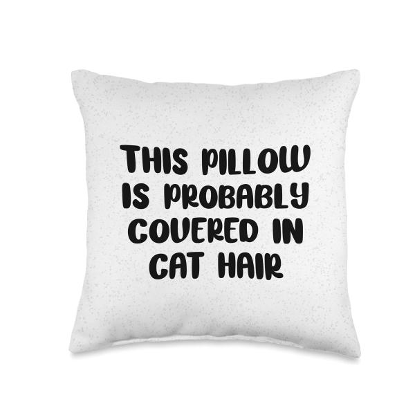 ・Grab this funny gag fun This Pillow Probably Covered Cat Hair cushion as a gift for your mom, dad, husband, wife, boyfr...