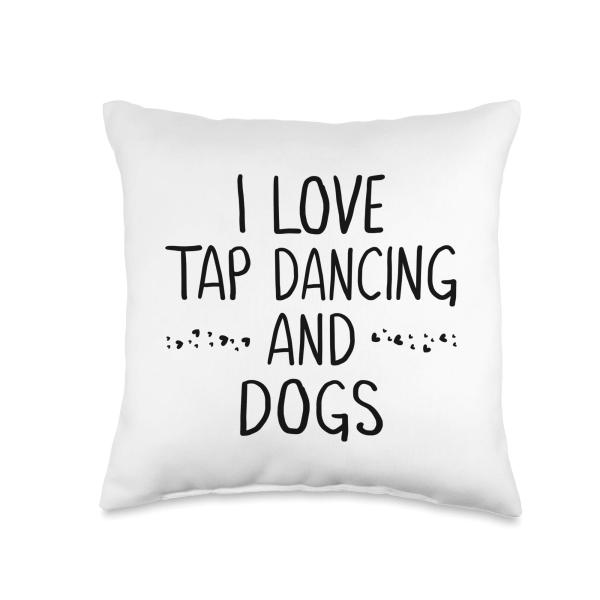 ・I love tap dancing and dogs - funny dance mom gift for those dance moms and dads, dancer daughter, that doesn't stop lo...