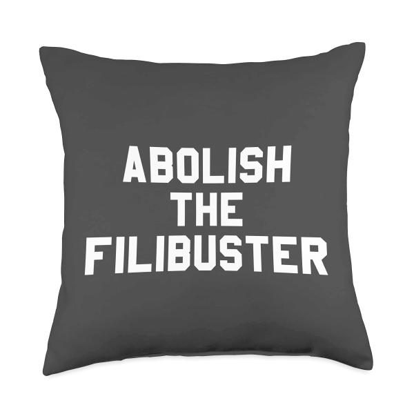 ・Abolish the Filibuster・End the filibuster now. Great political grassroots protest gift for a man or woman who believes ...