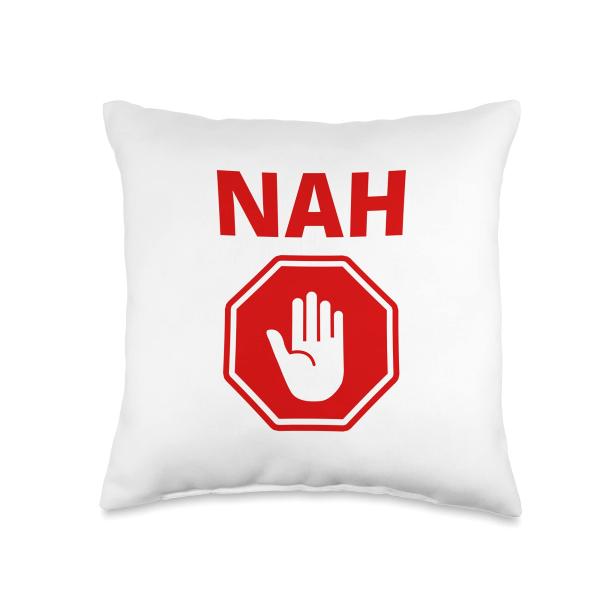 ・"NAH" red text design with an image of a red and white stop-hand sign. This funny design is perfect for anyone with a s...