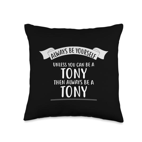 ・Always be Yourself Unless You Can be a TONY Then Always Be A TONY Shirt item idea for anyone named TONY! A funny saying...