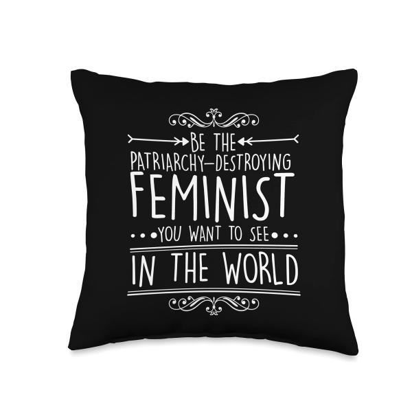 ・Need Be The Patriarchy Destroying Feminist You Want To See Quote gear to wear to the polling place, voting booth or bal...
