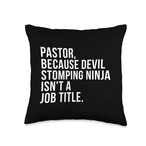 ・This pastor themed graphic design says in big bold font Pastor Because Devil Stomping Ninja Isn't A Job Title. Perfect ...