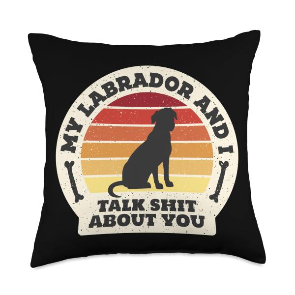 ・This Cute Design Featuring Vintage Labrador Retriever Silhouette And Saying My Labrador and I Talk Shit About You Is Th...