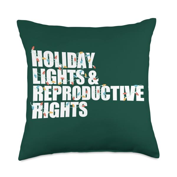 ・HOLIDAY LIGHTS ＆ REPRODUCTIVE RIGHTS! MISTLETOE ＆ PROTECT ROE! Tis the season for glad tidings of feminism! SLEIGH THE ...