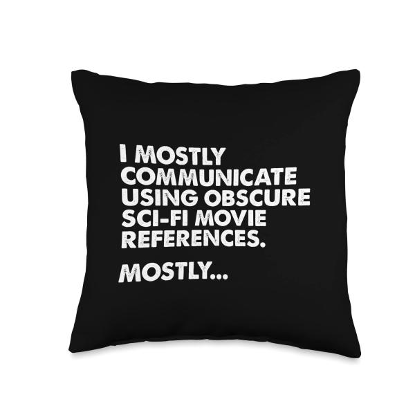 ・I mostly communicate using obscure sci-fi movie quotes... mostly. Funny text design that makes a perfect gift for any l...