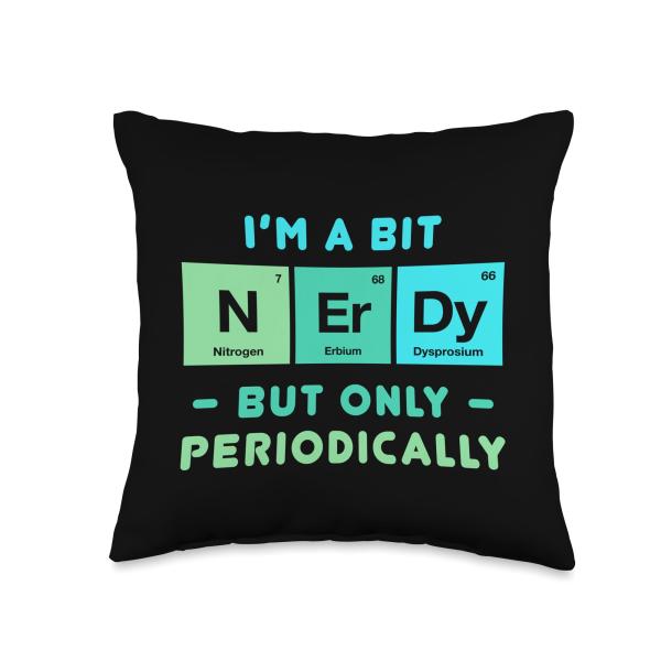 ・Funny "I'm a Bit Nerdy But Only Periodically" spelled in chemical elements from the periodic table of elements.・Perfect...