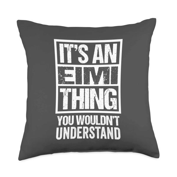 ・Your first name is Eimi and you are different from the rest? Then this fun "It's An Eimi Thing - You Wouldn't Understan...