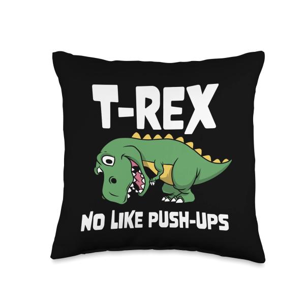 ・T-Rex No Like Push-Ups- If you like workout but not doing push ups, this is the right design for you. TRex also doesn't...