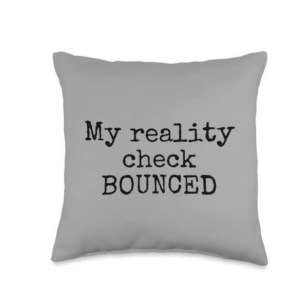 ・My reality check BOUNCED - Funny sarcastic ironic quote. Fun worn typewriter look text.・100% spun-polyester fabric・Doub...