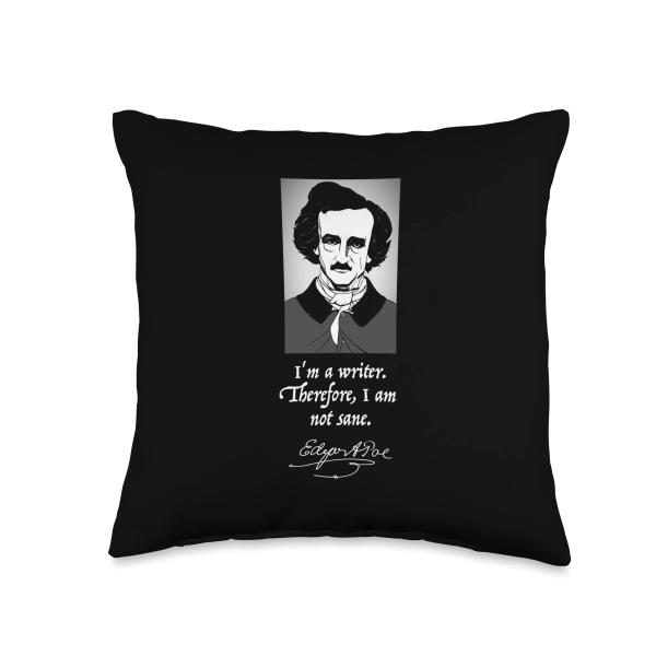 ・Quote from Edgar Allen Poe "I'm a writer. Therefore, I am not sane." Perfect for authors, editors, bloggers, journalist...