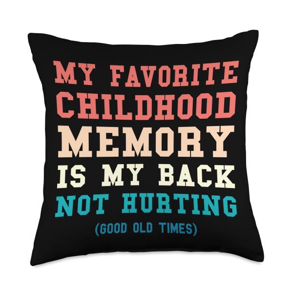 ・My Favorite Childhood Memory is My Back Not Hurting Good Old Times is a funny Quote for tired parents, women and men, d...