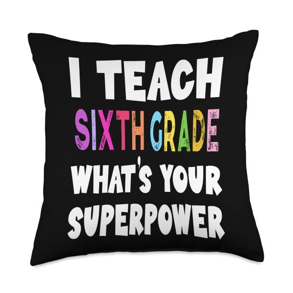 ・I Teach 6th grade What's Your Superpower Distressed Text Design for 6th grade Teachers who like their teaching that sub...